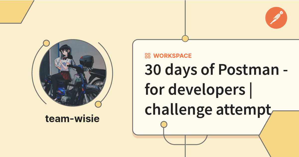 30 Days Of Postman For Developers Challenge Attempt Postman Api